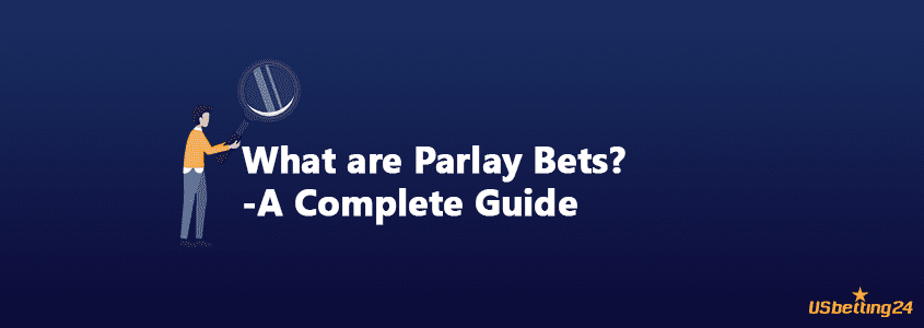 Parlay Betting » A Complete Guide - USbetting24